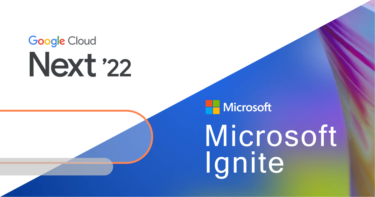 What dropped at Google Cloud Next and Microsoft Ignite '22
