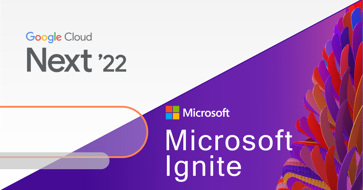 Cloud it up: Microsoft Ignite and Google Cloud Next '22